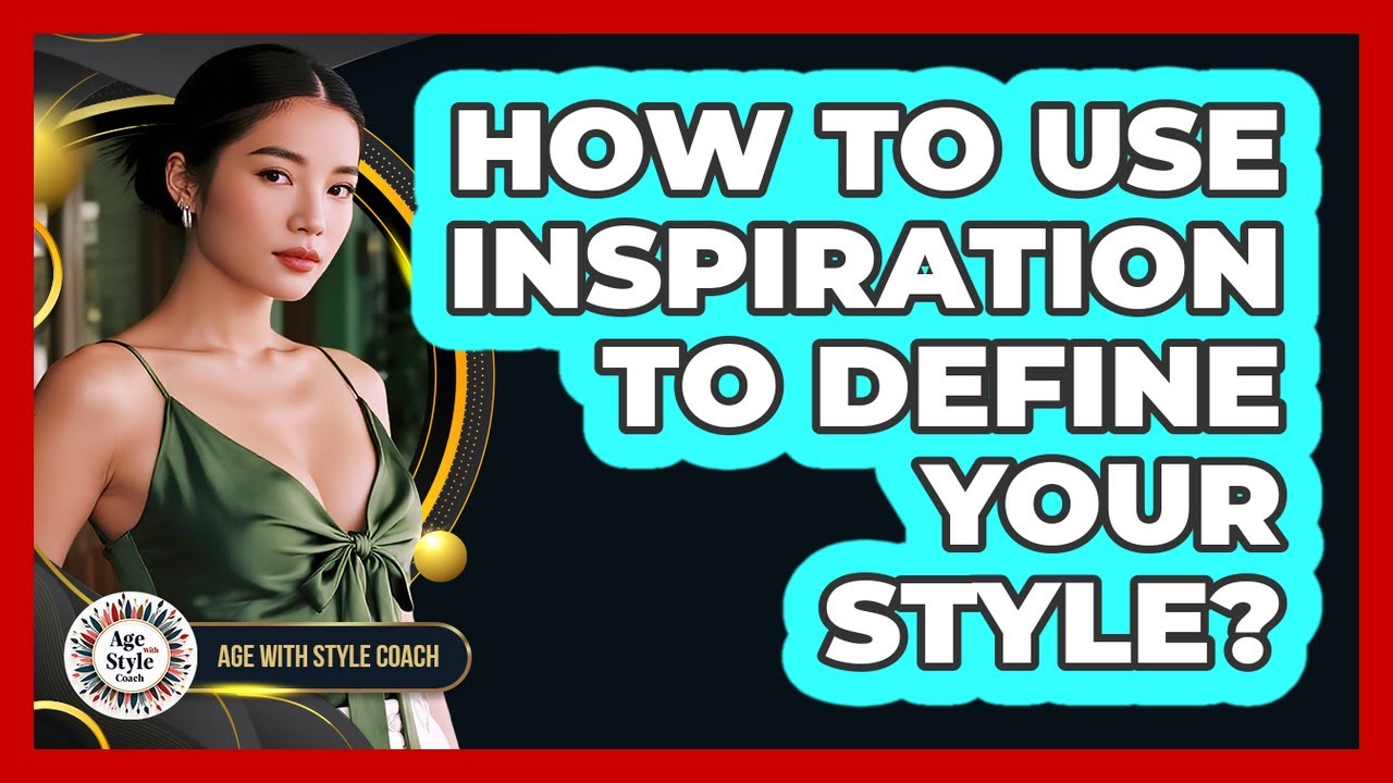 How To Use Inspiration To Define Your Style? - YouTube
