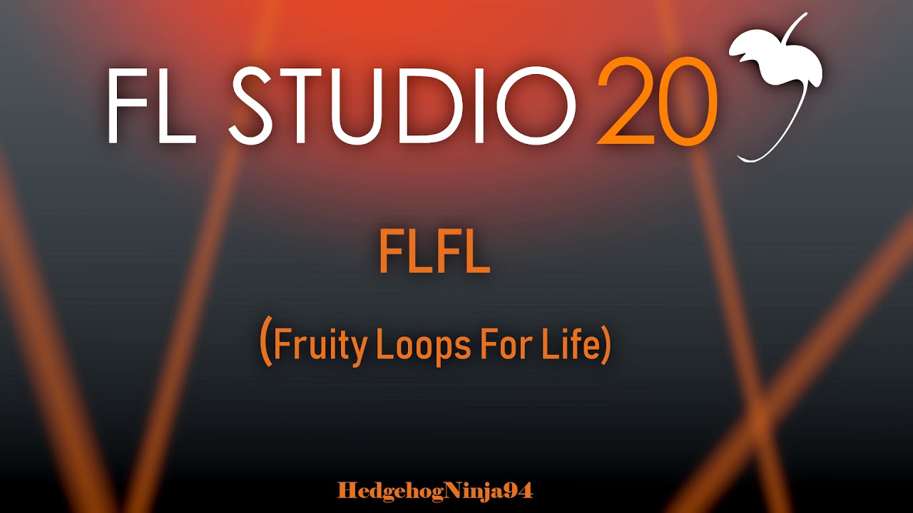 FLFL (Fruity Loops For Life)~ Orginal Song: FL Studio 20th Anniversary ...