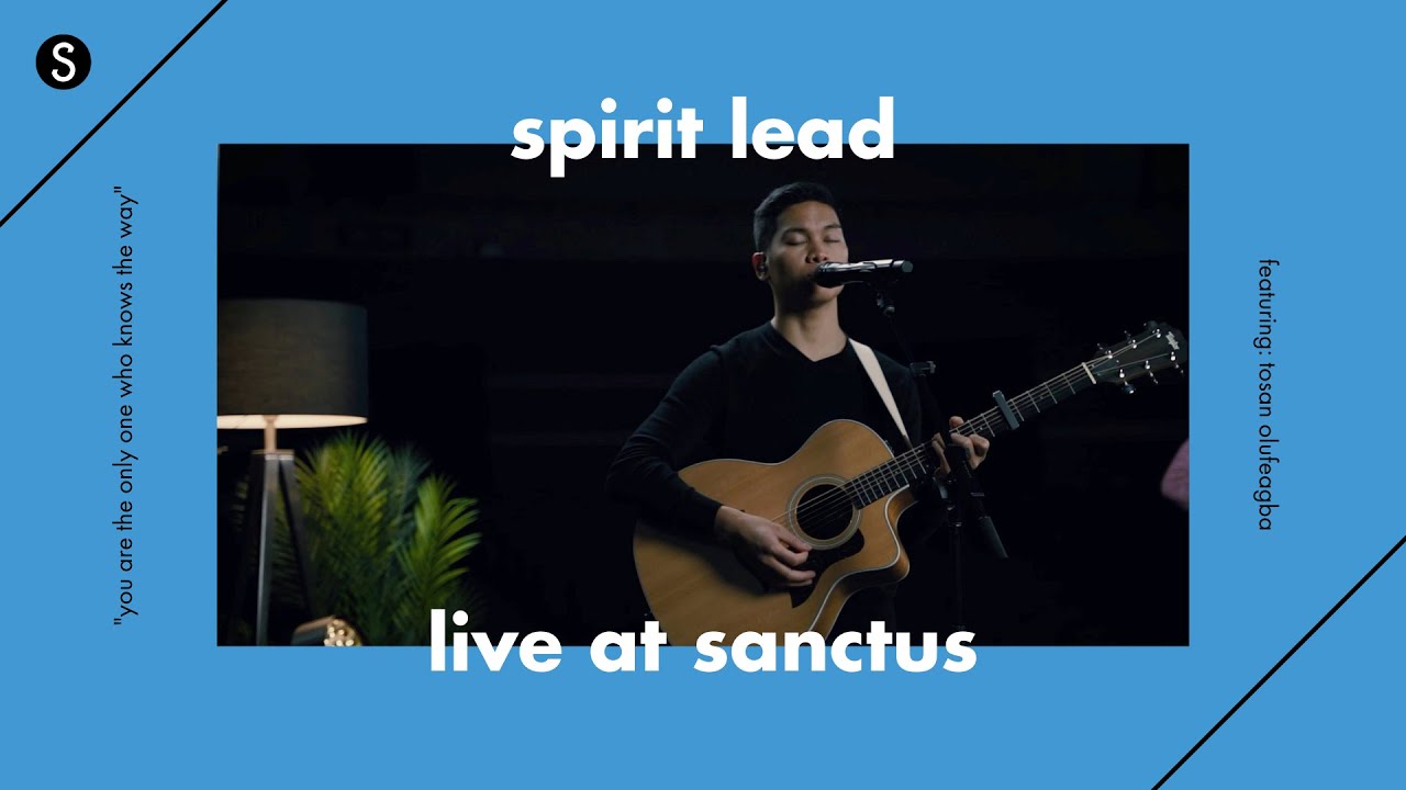 SPIRIT LEAD - SANCTUS CHURCH WORSHIP (ft Tosan Olufeagba) - YouTube