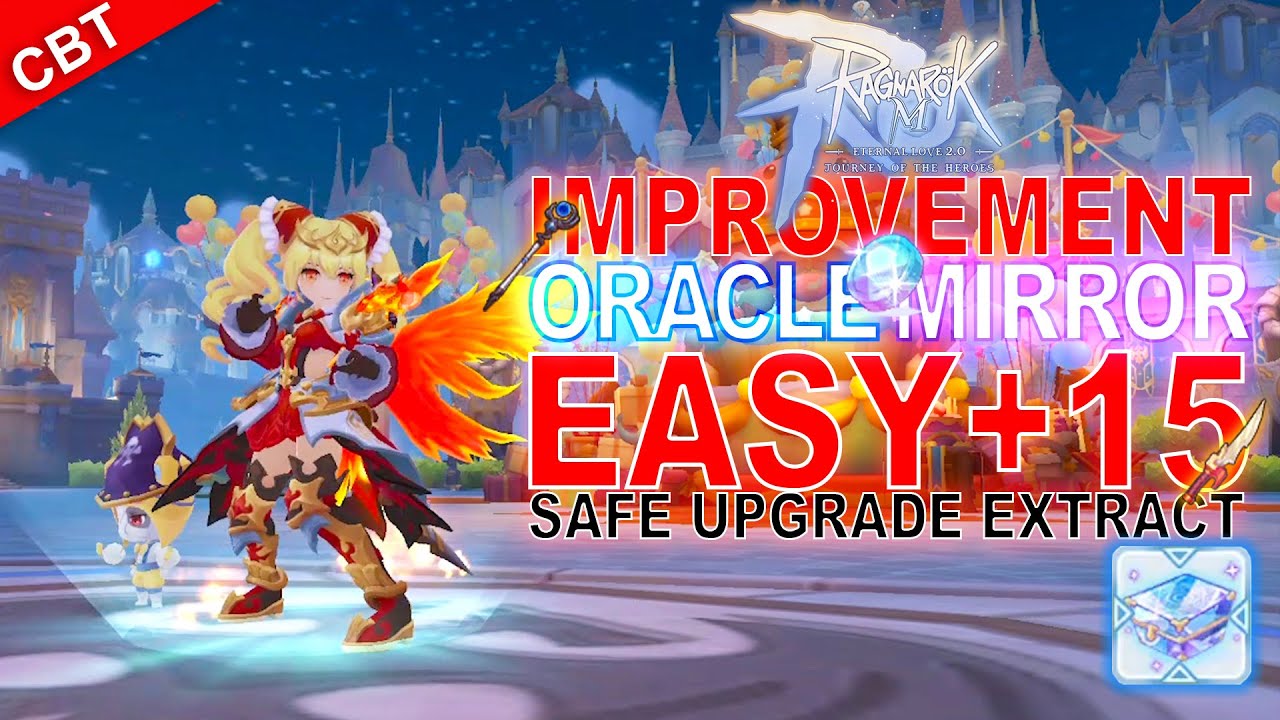 CBT Ragnarok M Eternal Love - Oracle Mirror Improvemnet Safe Upgrade ...
