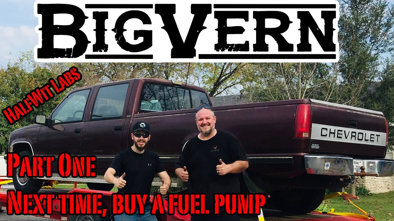 Big Vern, Part One: Next Time, Buy a Fuel Pump! - YouTube