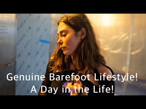 Genuine Barefoot Lifestyle! A Day in the Life!