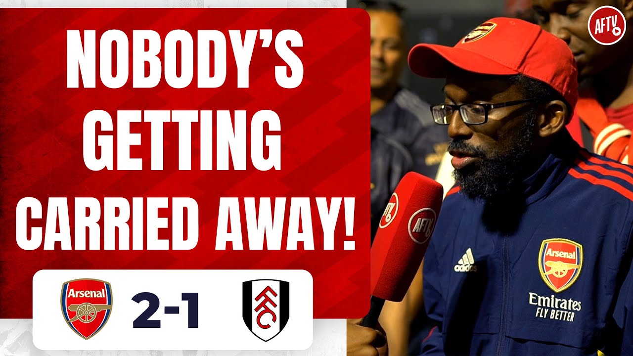Arsenal 2-1 Fulham | Nobody's Getting Carried Away! (Ty) - YouTube