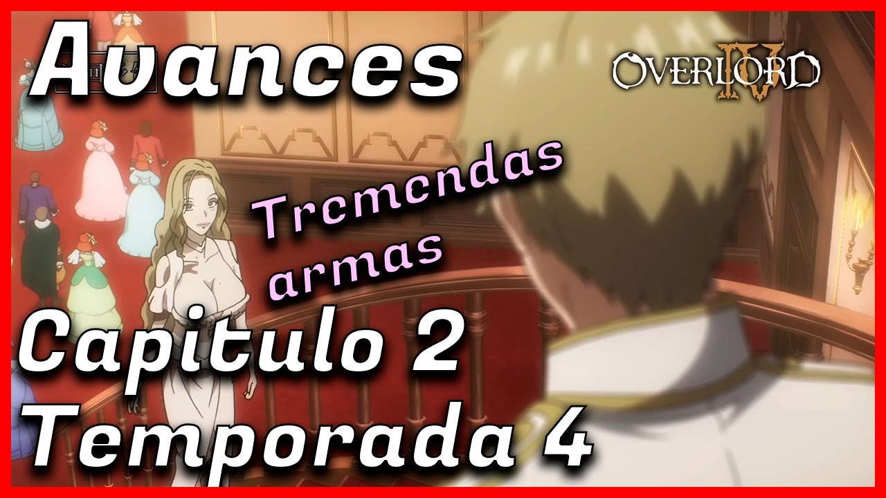 AVANCES del CAPITULO 2 de OVERLORD IV análisis de lo que nos traera ...