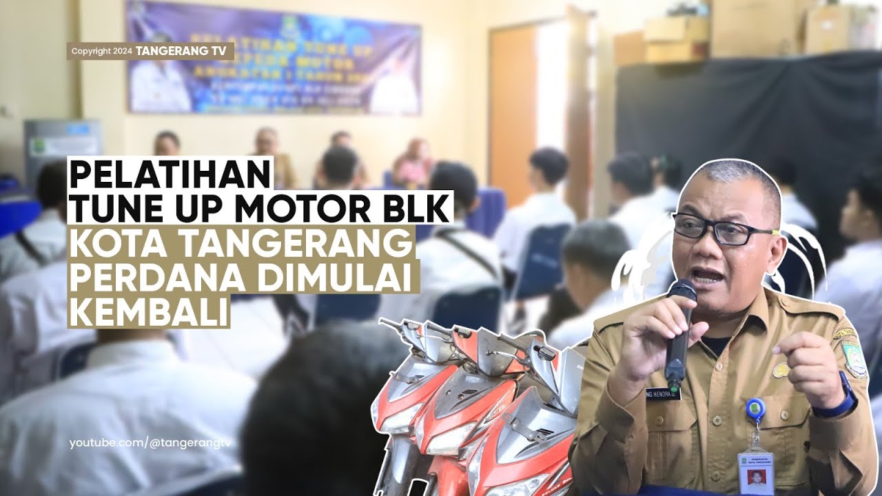 Pelatihan Tune Up Sepeda Motor Blk Kota Tangerang Angkatan 2024 Perdana ...