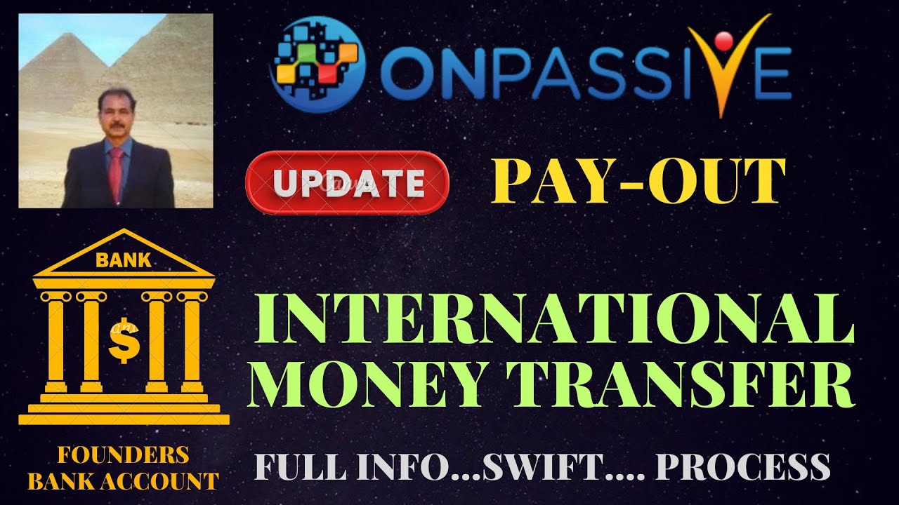 #ONPASSIVE |FOUNDERS UPDATE: PAY-OUT | INTERNATIONAL MONEY TRANSFER | PROCESS |SWIFT CODE |FULL ...