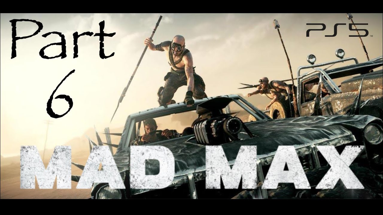 THIS GAME IS MADNESS!! | MAD MAX - PART 6 | PS5 PLAY THROUGH - YouTube