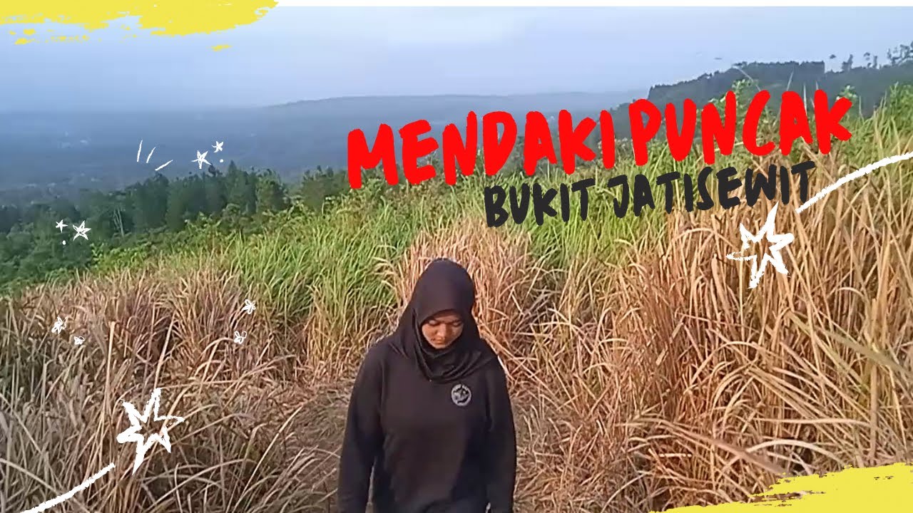 mendaki bukit jatisewit - YouTube