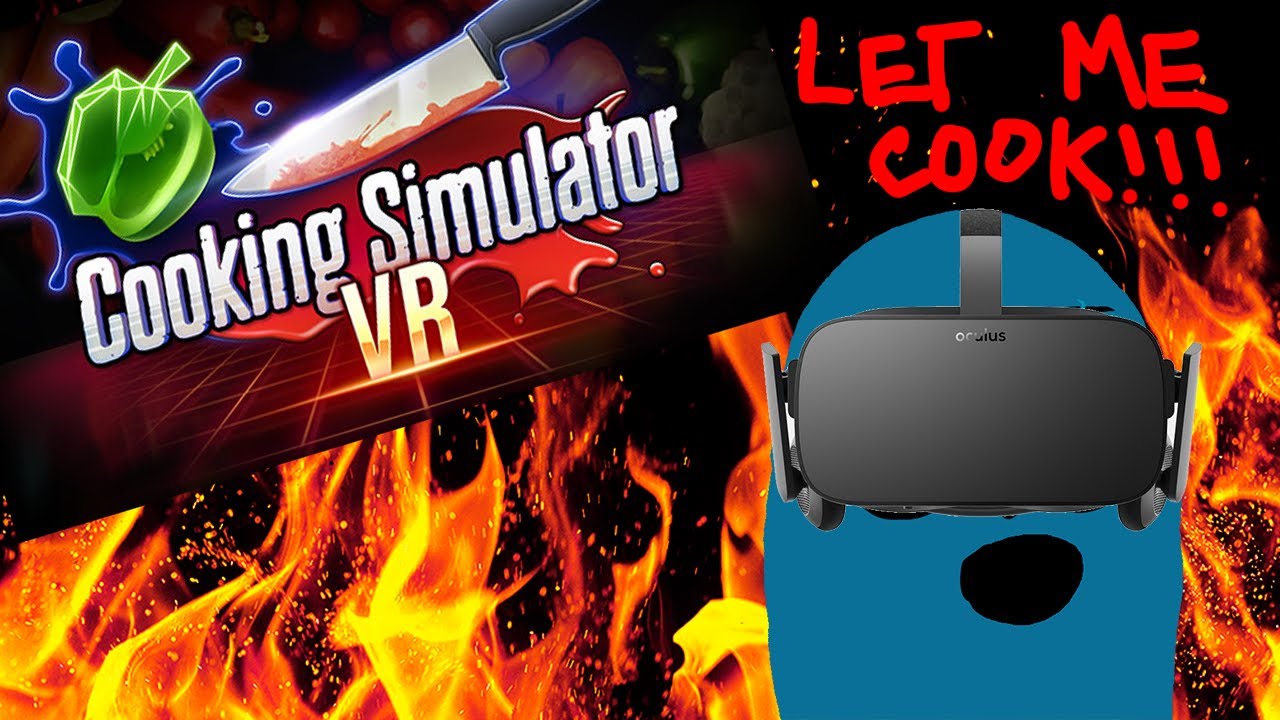 LET EM' COOK!!!! VR Cooking Simulator - YouTube