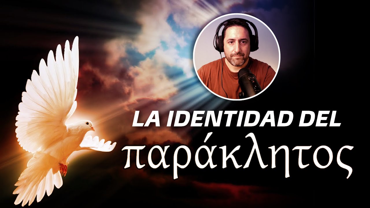 La Identidad del Parakletos (Consolador) - YouTube