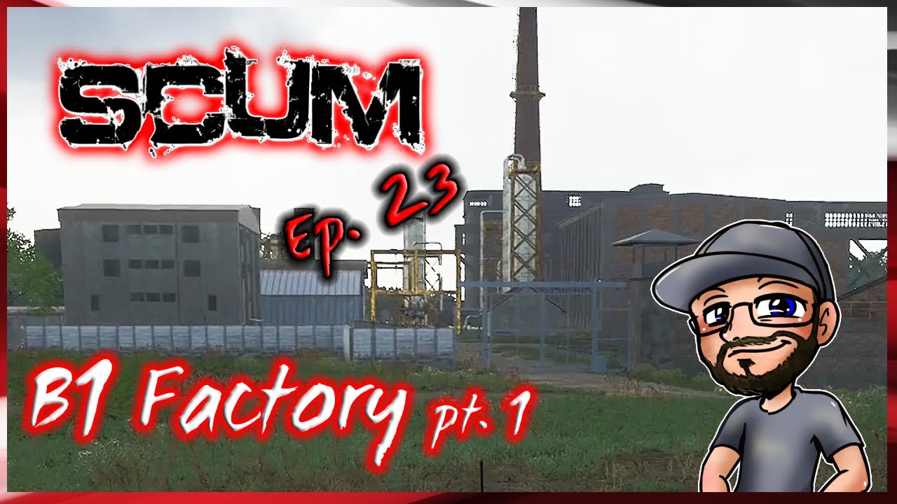 SCUM Gameplay 2021 - S2 Ep. 23 - B1 Factory pt. 1 - Patch 0.5.12 - YouTube
