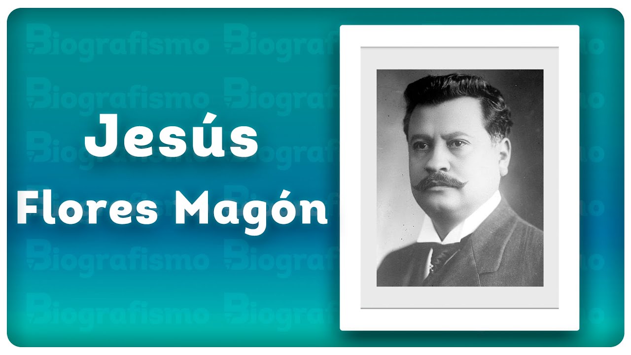 📝 ¡Biografía de JESÚS FLORES MAGÓN! 📚 - RESUMIDA y FÁCIL. - YouTube