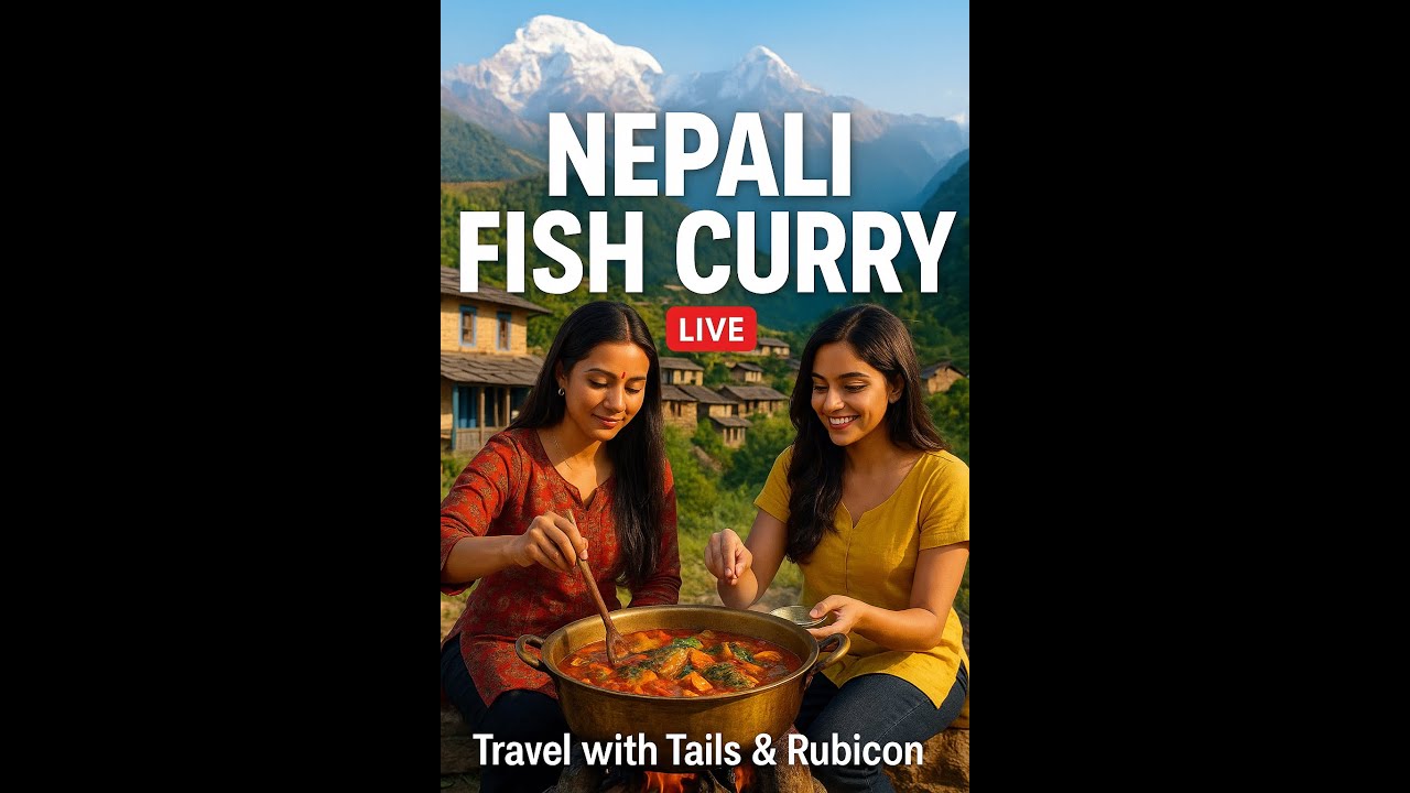 Cooking Nepali Style Fish Curry live with Travels With Tails & Rubicon ...