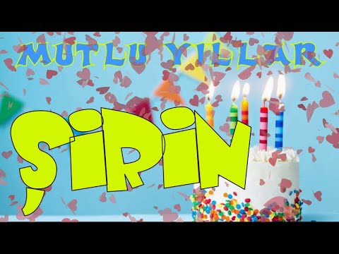 Mutlu yıllar iyi ki doğdun Şirin | Happy birthday to you | İsminize özel doğum günü şarkısı