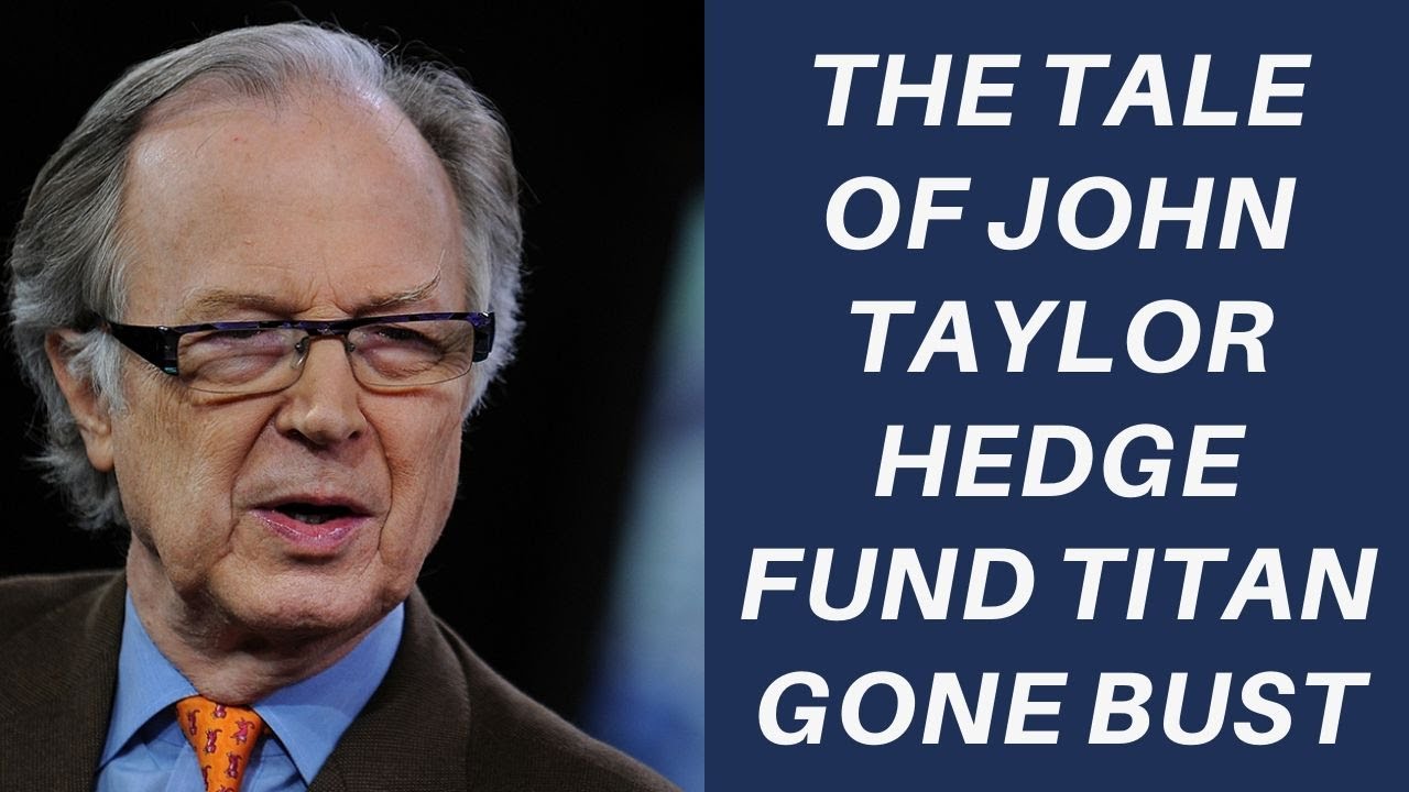 The Tale of John Taylor Hedge Fund Titan Gone Bust - YouTube