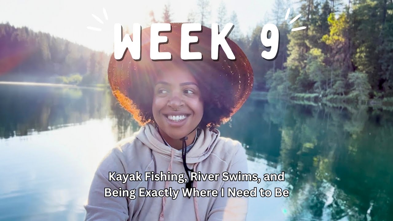 Week 9: Kayak Fishing, River Swims, and Being Exactly Where I Need to ...
