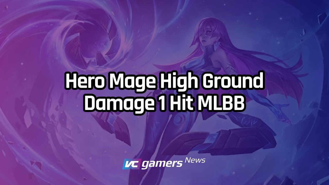 HERO MAGE HIGH GROUND DAMAGE 1 HIT MLBB | BUILD NOVARIA TERSAKIT 2024 ...