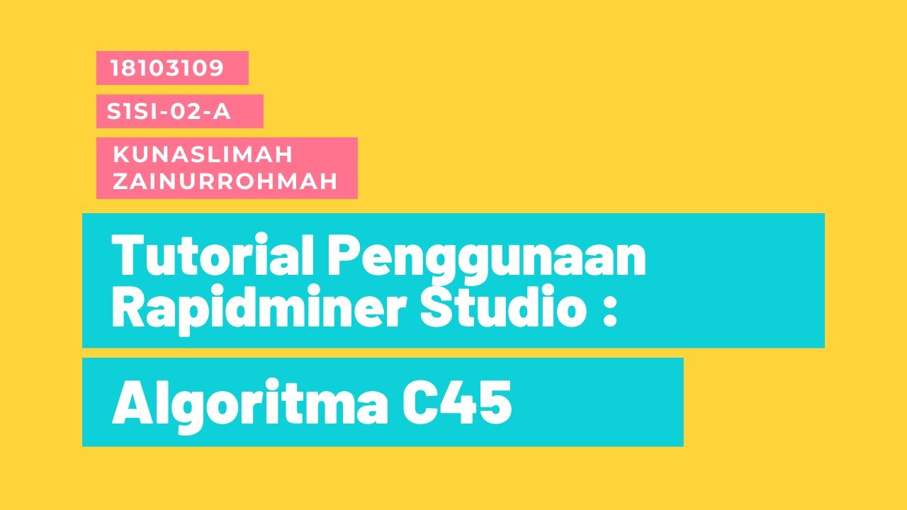 [18103109] Tutorial Penggunaan Rapidminer Studio (Algoritma C45) - YouTube