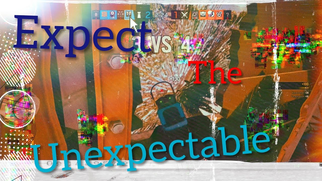 Expect The Unexpectable - Rainbow Six Siege - YouTube