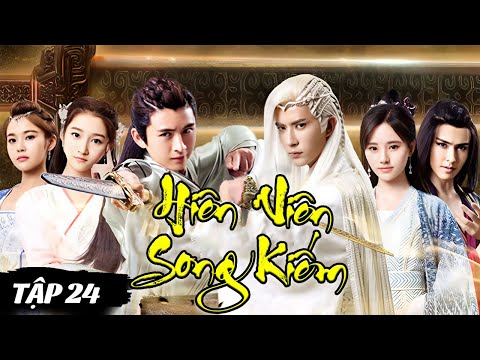 Hiên Viên Song Kiếm - Tập 24 | Phim Hành Động Kiếm Hiệp Cổ Trang Hay Nhất | Cúc Tịnh Y, Cao Vỹ Quang