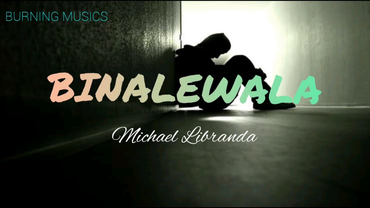 BINALEWALA LYRICS// MICHAEL LIBRANDA// LYRICS VIDEO - YouTube