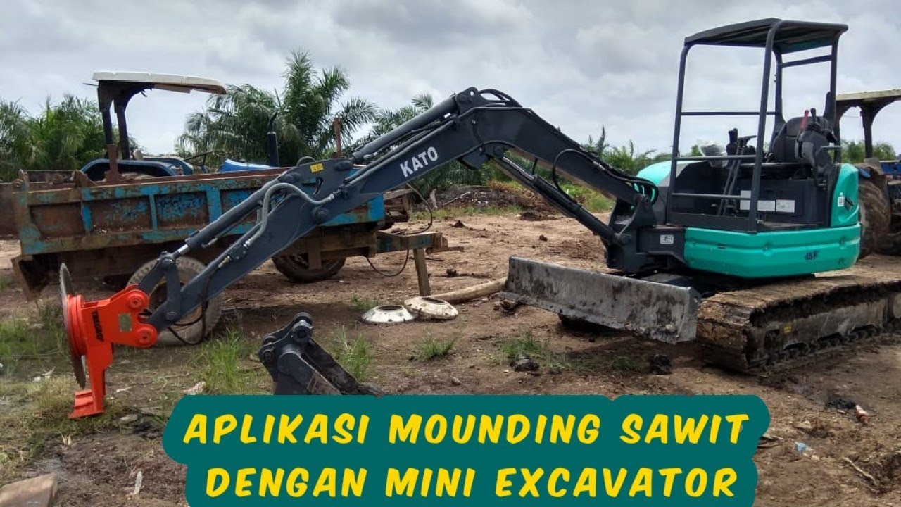 Alat Berat Mini Excavator Kato 45V Aplikasi Mounding Kebun Sawit - YouTube