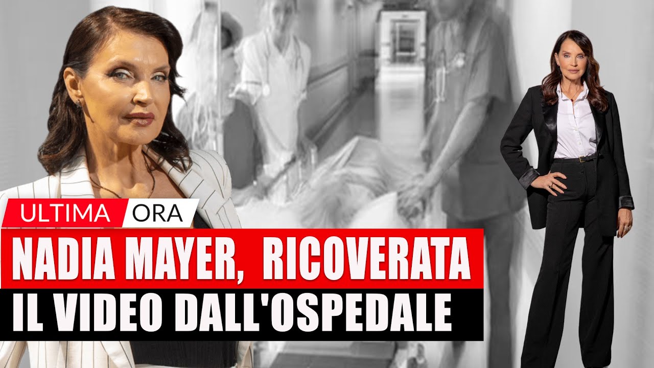 Nadia Mayer, ricoverata d’urgenza il video dall'ospedale dell’agente di ...