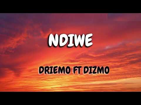 DRIEMO_Ndiwe ft Dizmo ( Mzaliwa Album) LYRICS - YouTube