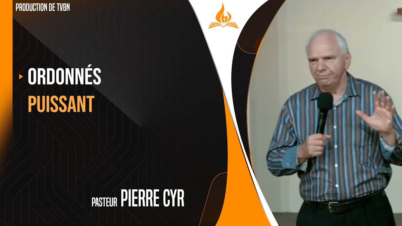 Ordonnés d'être puissant - Pasteur Pierre Cyr - YouTube