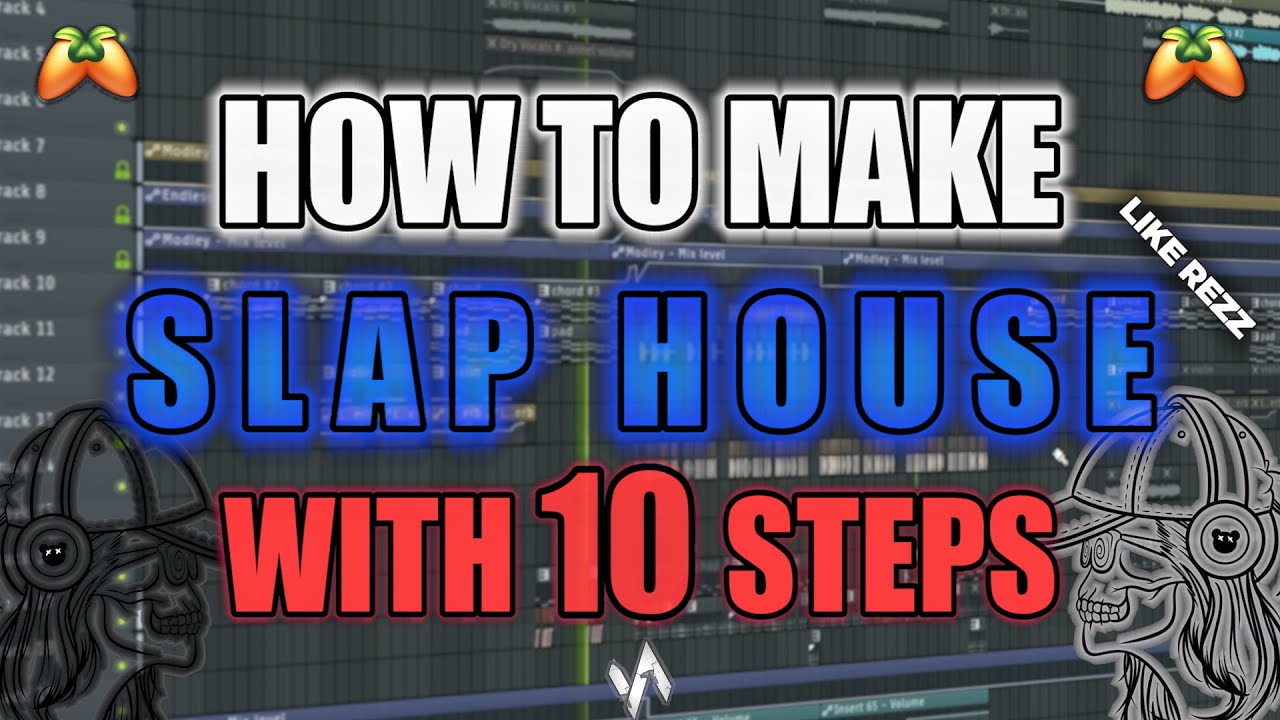 HOW TO MAKE SLAP HOUSE LIKE REZZ - YouTube