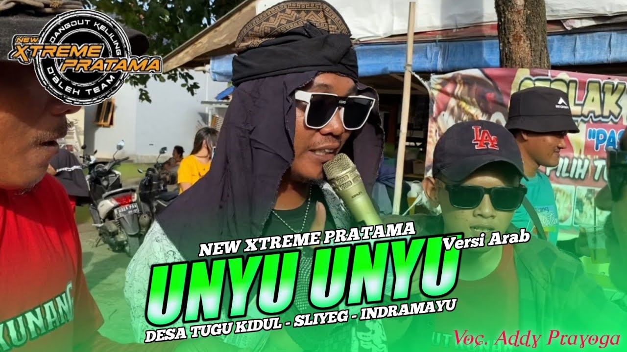 UNYU UNYU versi ARAB ° ADDY PRAYOGA - NEW XTREME PRATAMA‼️DESA TUGU ...