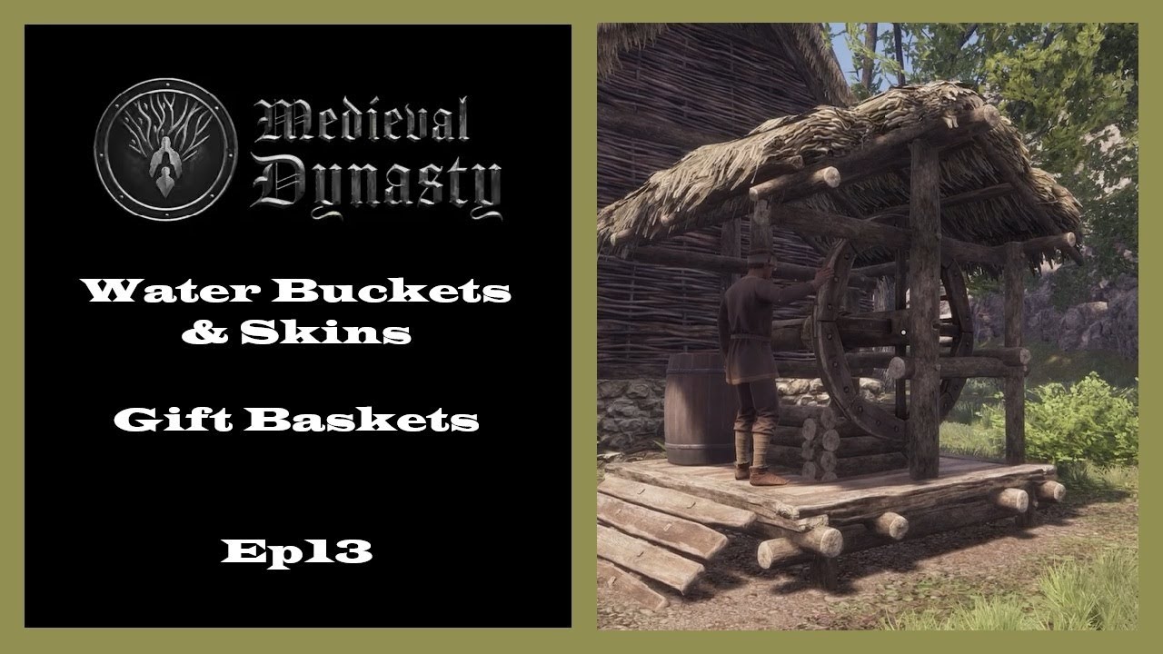 Medieval Dynasty - Water Buckets & Skins - Gift Baskets - Ep13 - YouTube