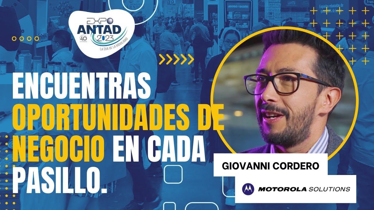 Giovanni Cordero. Motorola Solutions | Expo ANTAD 2023 - YouTube