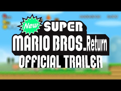New Super Mario Bros Returns! official trailer! - YouTube