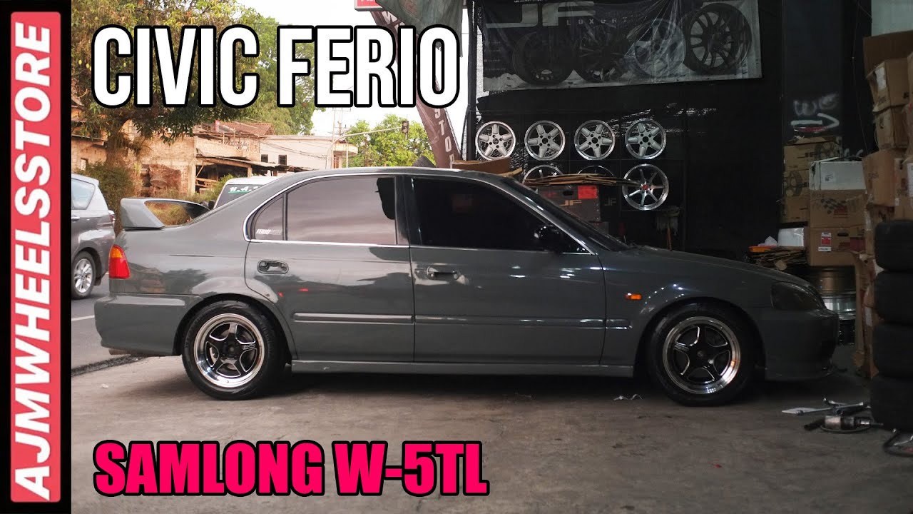 MODIFIKASI CIVIC FERIO VELG SAMLONG W-5TL // AJMWHEELSSTORE - YouTube