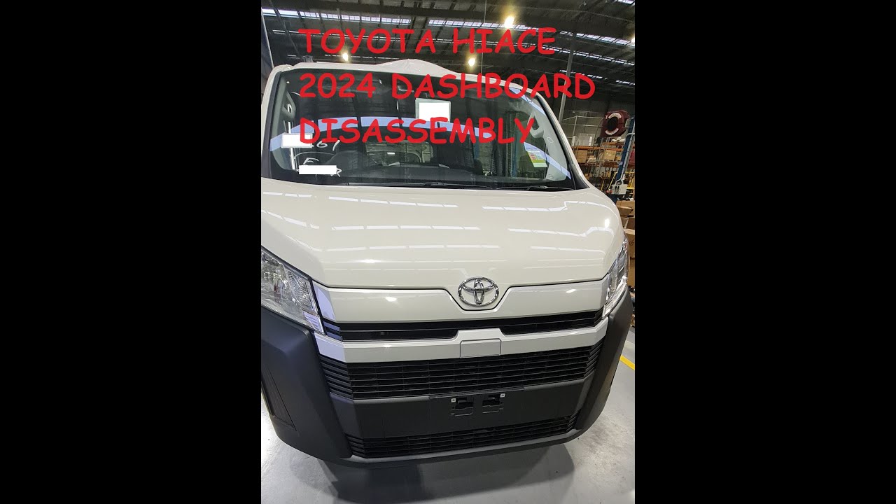TOYOTA HIACE 2024 DASHBOARD DISASSEMBLY - YouTube