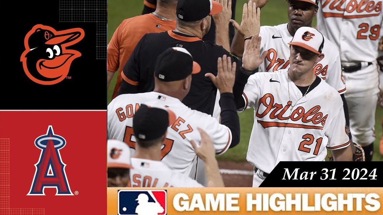 Los Angeles Angels Vs. Baltimore Orioles GAME HIGHLIGHTS 03/31/2024 ...