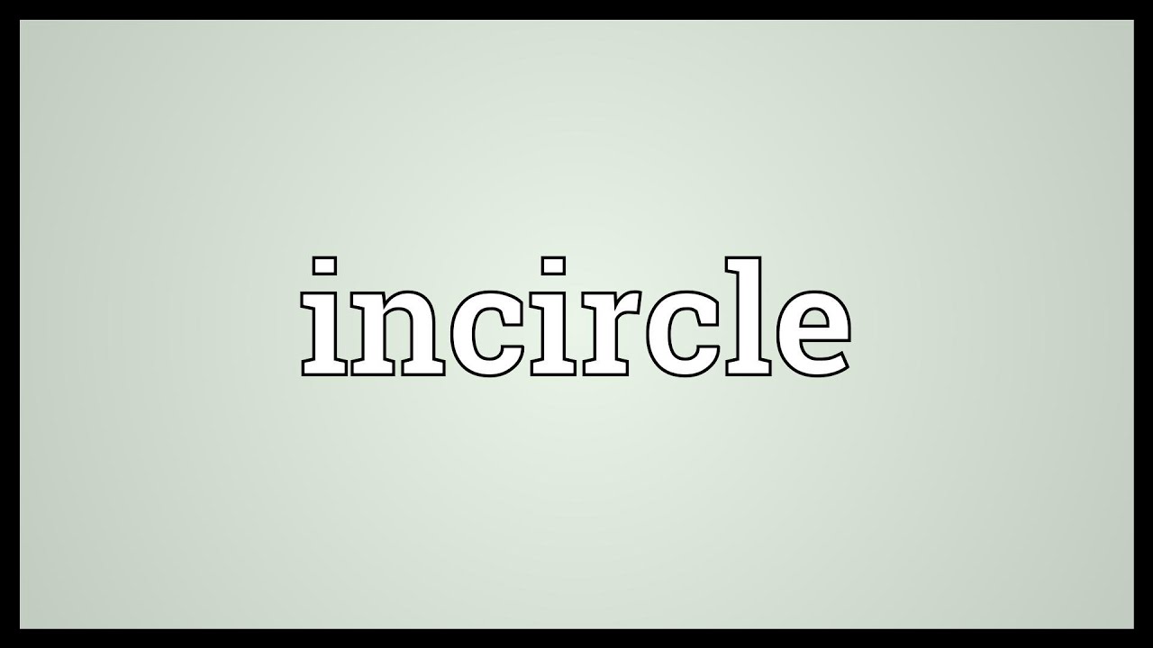 Incircle Meaning - YouTube