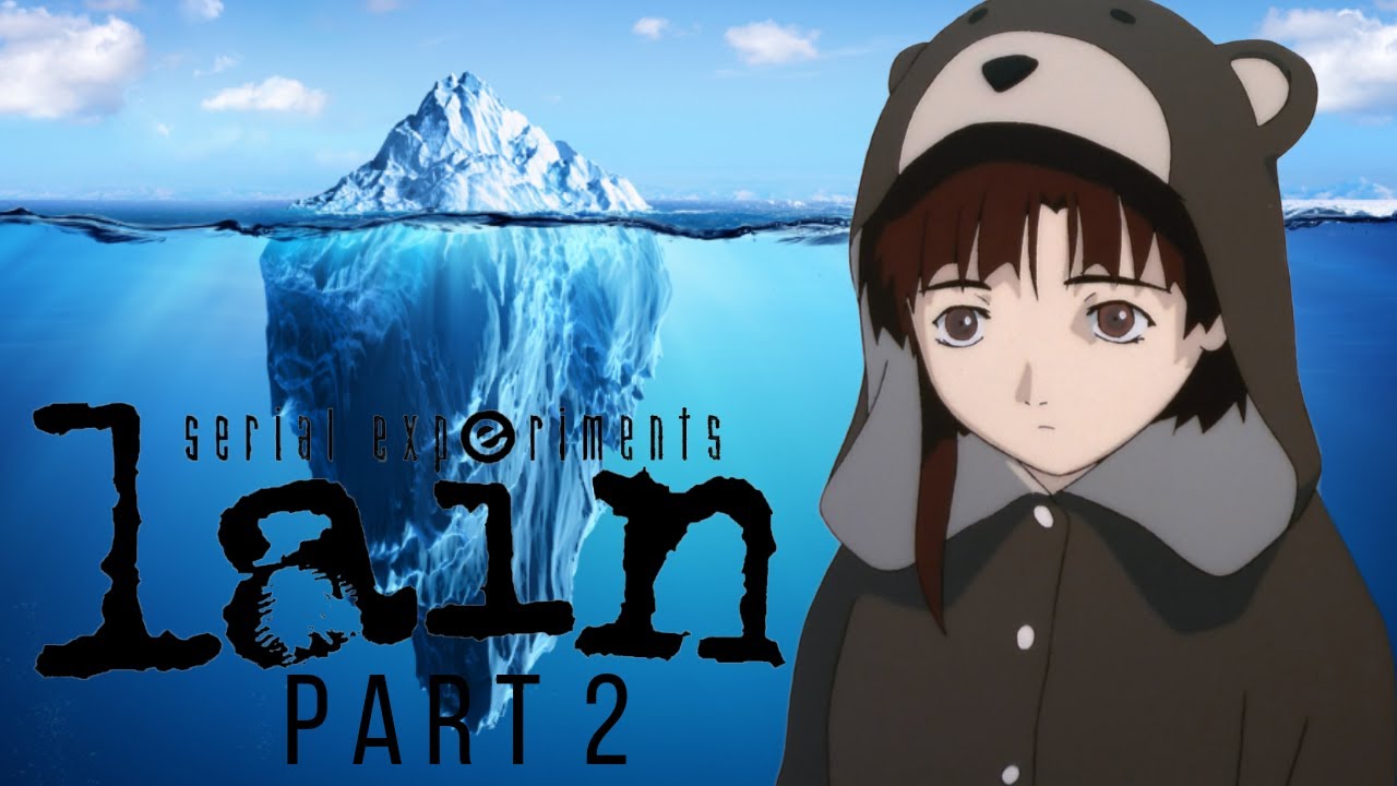 Serial Experiments Lain Iceberg! [Part 2] - YouTube