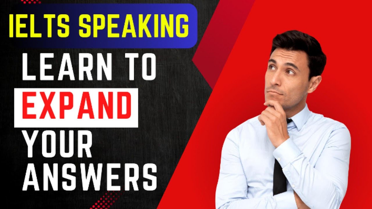 Learn How To Expand Your Answers For IELTS Speaking Test! - YouTube