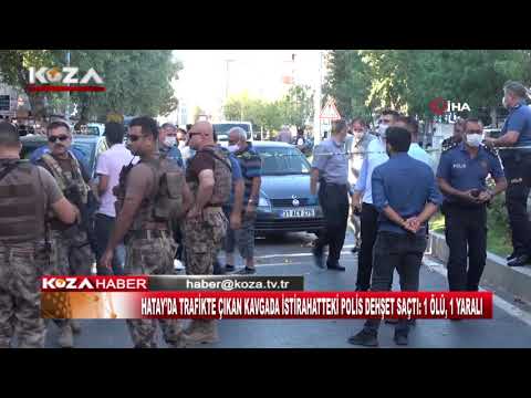 HATAY’DA TRAFİKTE ÇIKAN KAVGADA İSTİRAHATTEKİ POLİS DEHŞET SAÇTI; 1 ÖLÜ, 1 YARALI