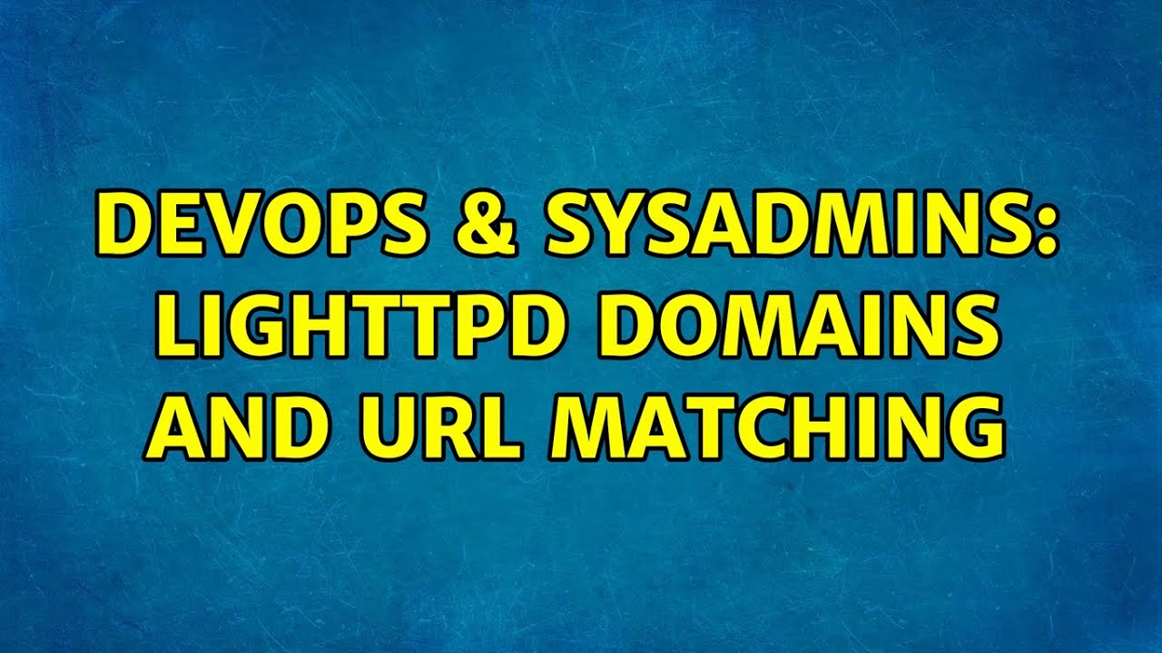 Devops And Sysadmins Ligd Domains And Url Matching Youtube