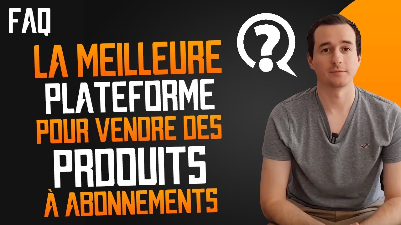 FAQ - Quelle Est La Meilleure Plateforme Pour Vendre Des Produits Par ...
