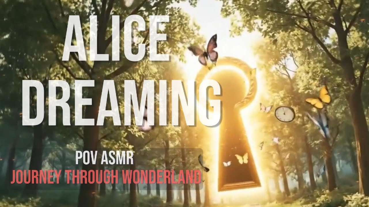 Alice Dreaming | Fully Immersive POV ASMR Journey #asmrvideos # ...