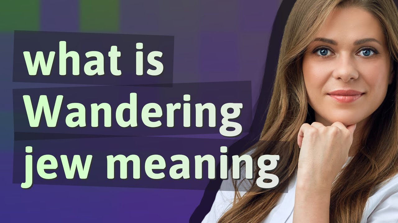Wandering jew | meaning of Wandering jew - YouTube