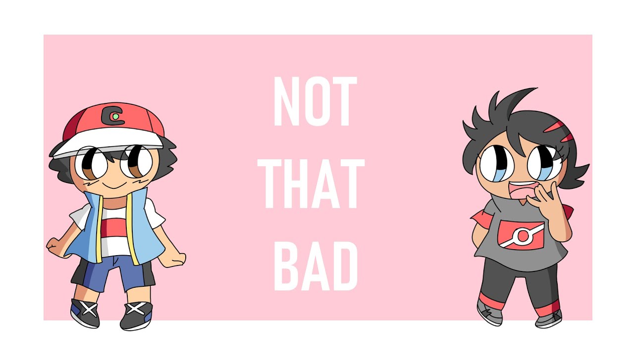 NOT THAT BAD | MEME [ANIPOKE] - YouTube