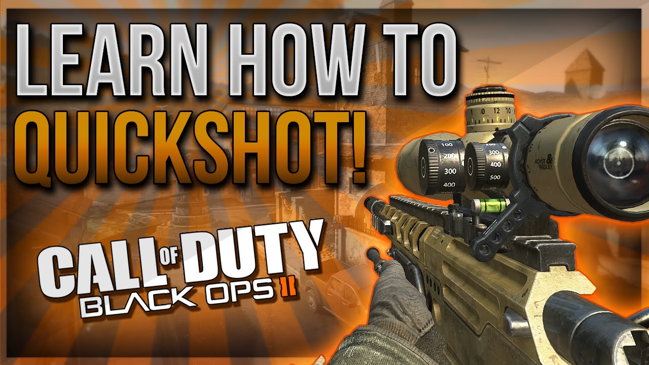 Learn How To Quickshot! - Call of Duty Black Ops 2 Sniping Tutorial ...