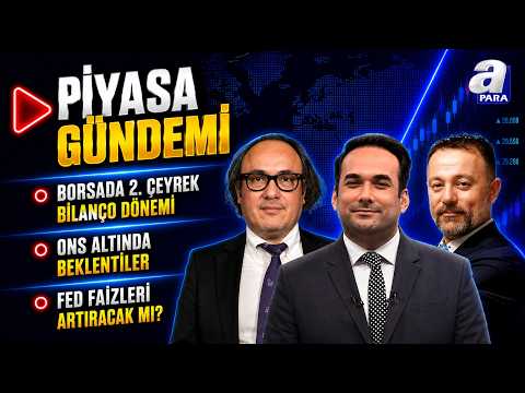 Emtia Piyasası İçin Kısa Ve Orta Vadeli Beklentiler Neler? I Piyasa Gündemi | A Para