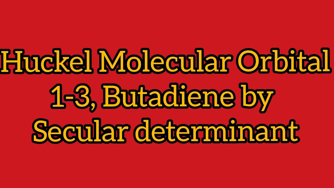 Huckel Molecular Orbital Theory 1-3, butadiene & Delocalisation energy ...