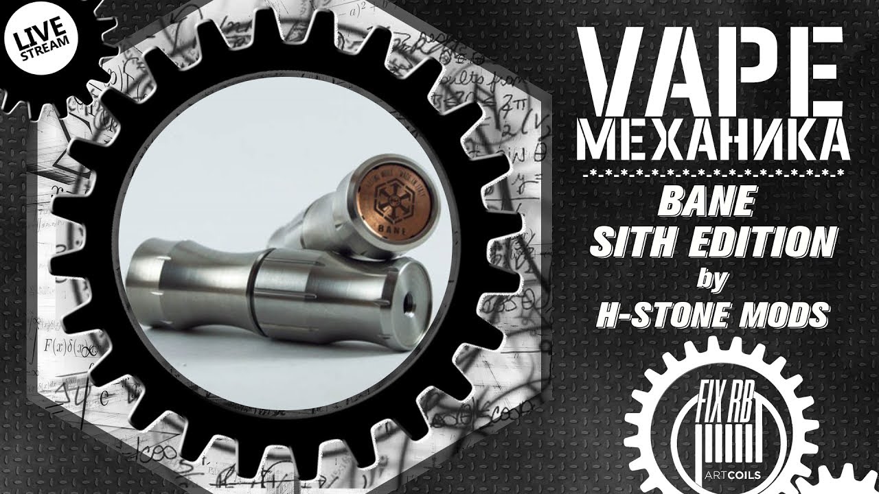 #14 Vape МЕХАНИКА | BANE -SS SITH EDITION by H-STONE MODS |LIVE 04.06. ...